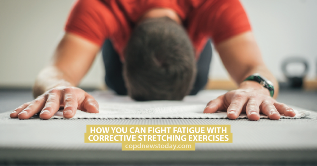 How You Can Fight Fatigue With Corrective Stretching Exercises | COPD ...